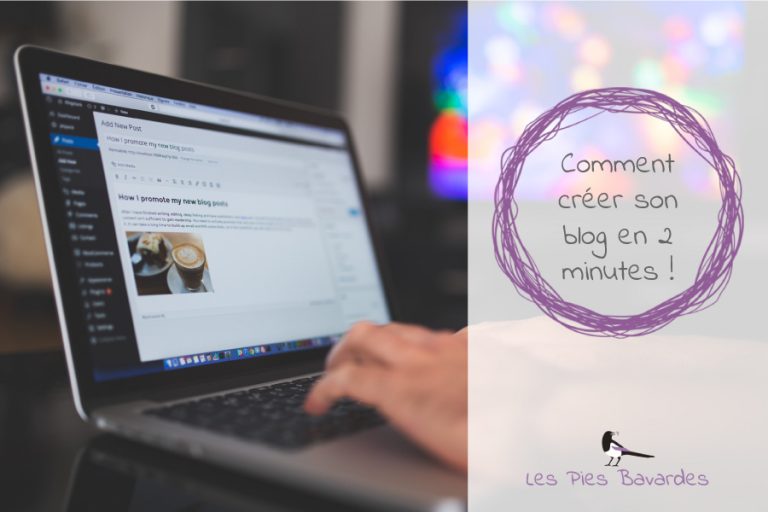 Comment créer son blog en 2 minutes ! - Les Pies Bavardes